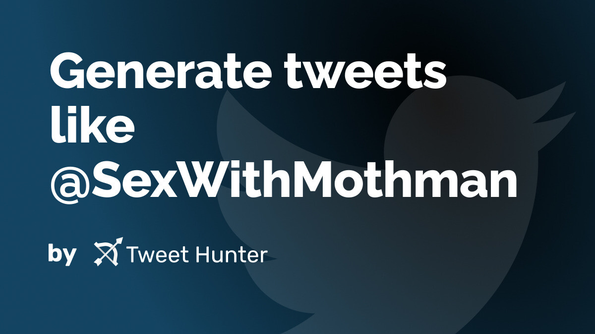 Generate Tweets Like Sexwithmothman With Ai